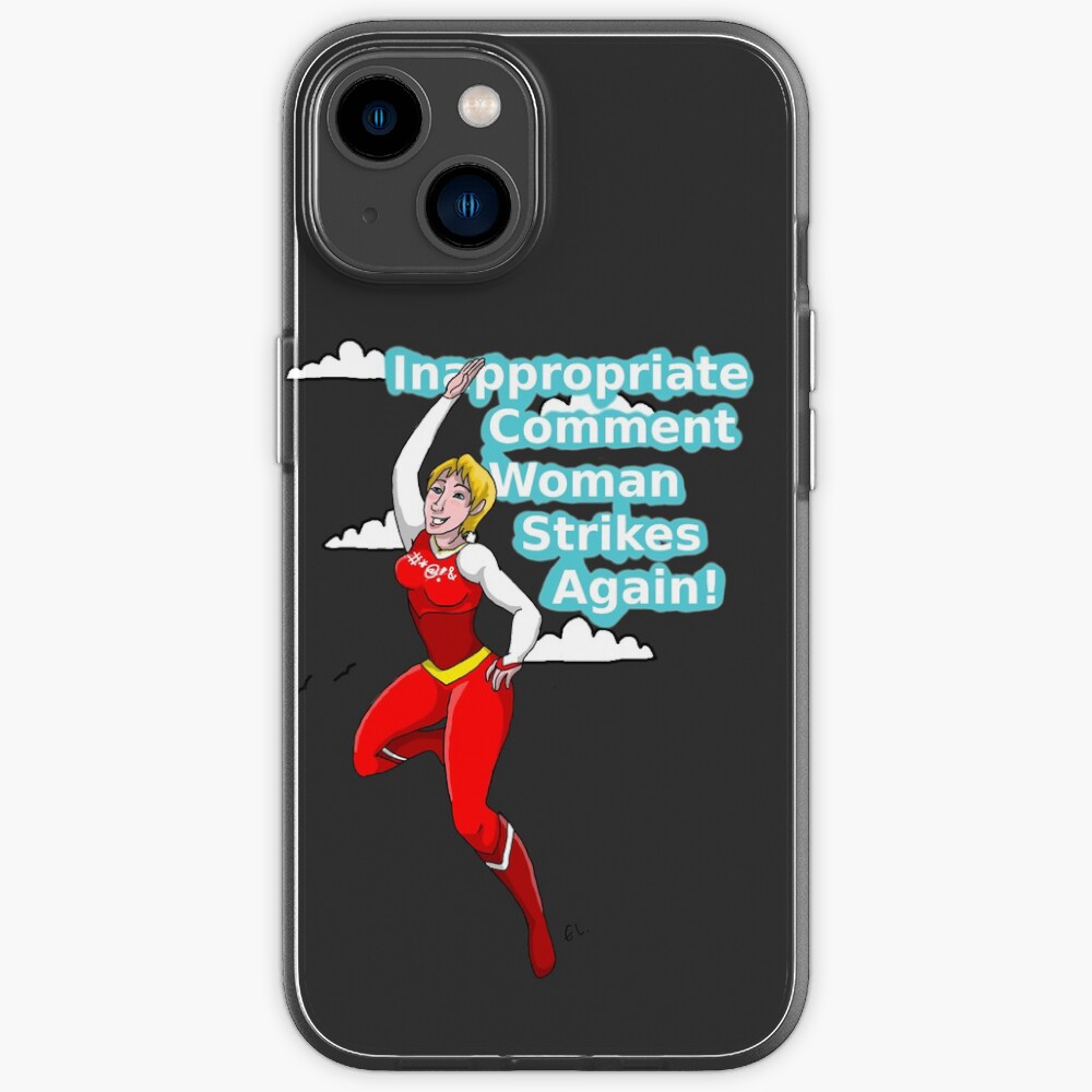 "Inappropriate Comment Woman Strikes Again!" iPhone Case for Sale by ...