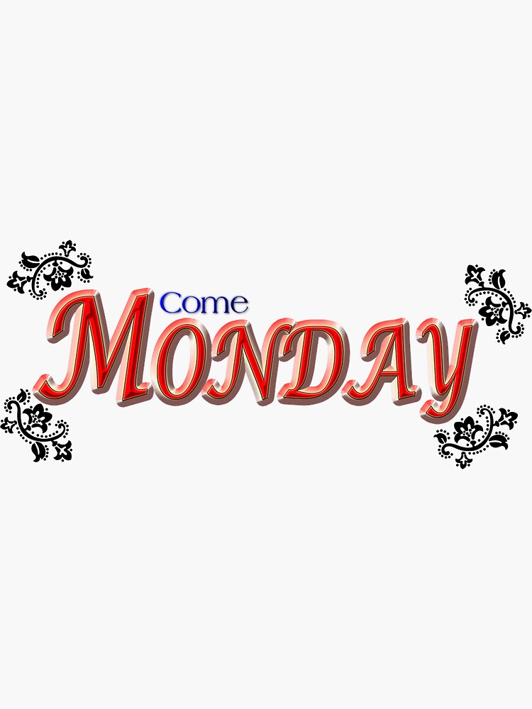 "Come Monday " Sticker for Sale by JustinFolger | Redbubble