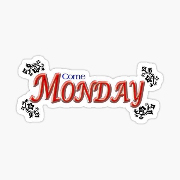"Come Monday " Sticker for Sale by JustinFolger | Redbubble
