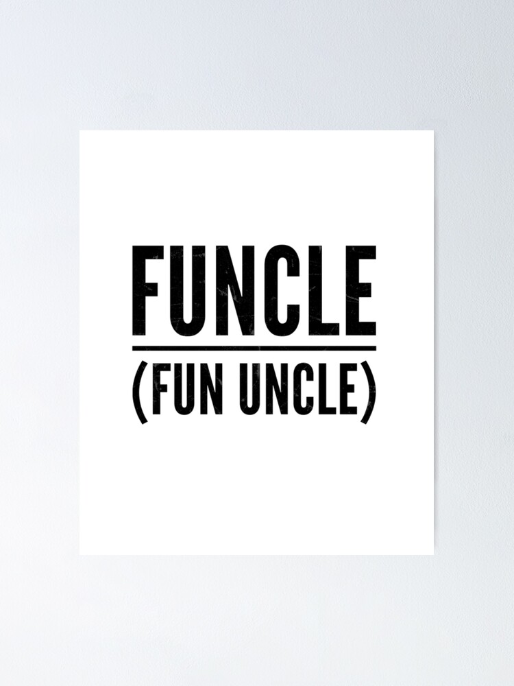 "The Original Funcle Shirt Fun Uncle Humor Saying Tee" Poster by ...