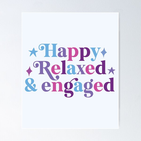 "Happy relaxed and engaged " Poster for Sale by hautehub | Redbubble