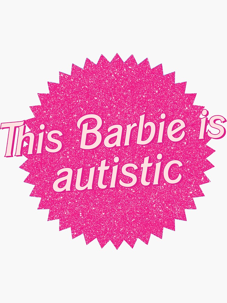 "This Barbie is autistic" Sticker for Sale by CacheDesign | Redbubble