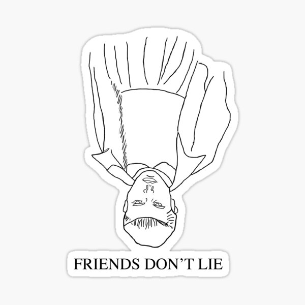 "Friends Don't Lie " Sticker by Emily25 | Redbubble