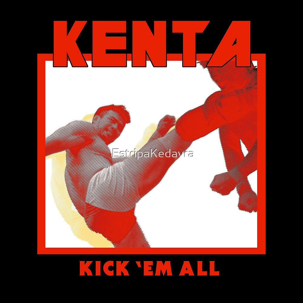 "KENTA - Kick 'Em All" by EstripaKedavra | Redbubble