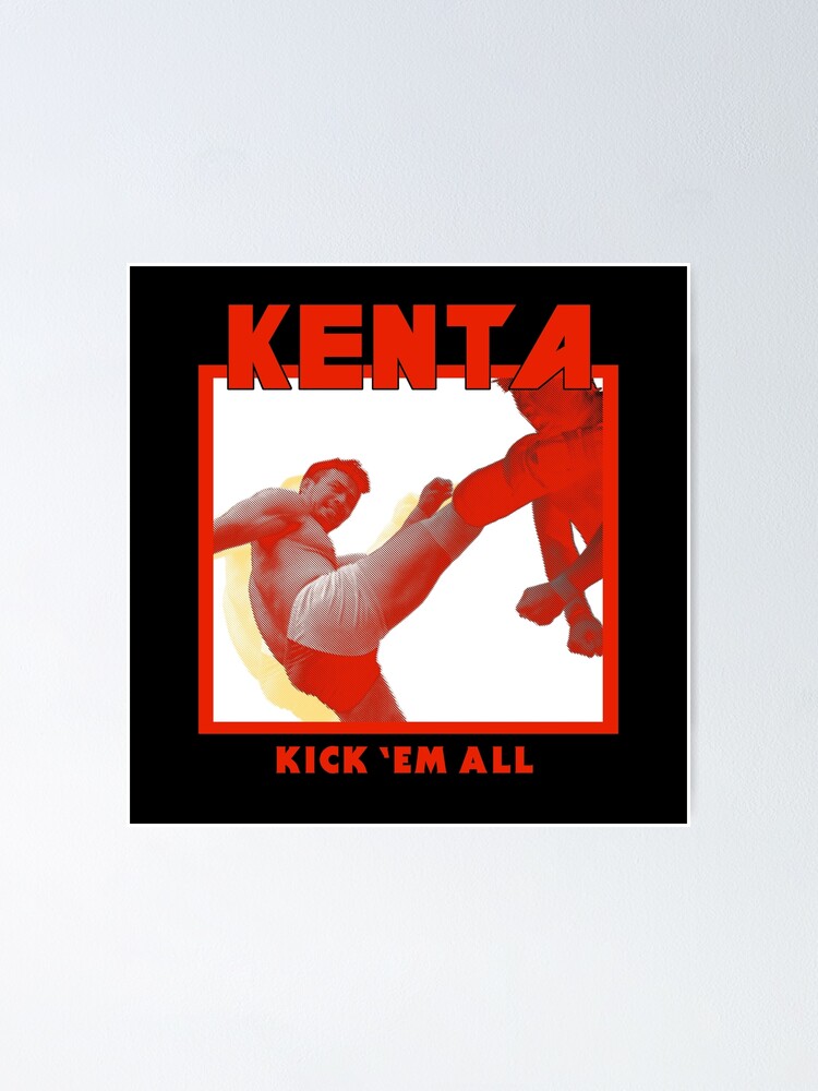 "KENTA - Kick 'Em All" Poster for Sale by EstripaKedavra | Redbubble