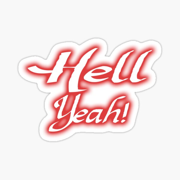 "Hell Yeah!" Sticker by loudlady2 | Redbubble