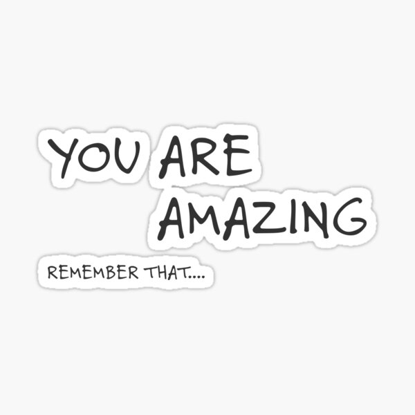 "You Are Amazing - Sticker" by Rajnikant Khatri | Redbubble