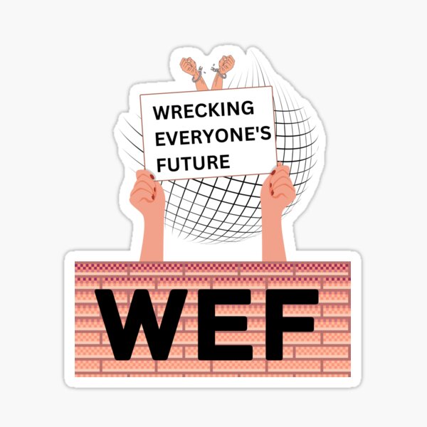 "Anti WEF - Wrecking Everyone's Future" Sticker for Sale by Urban-Celt ...