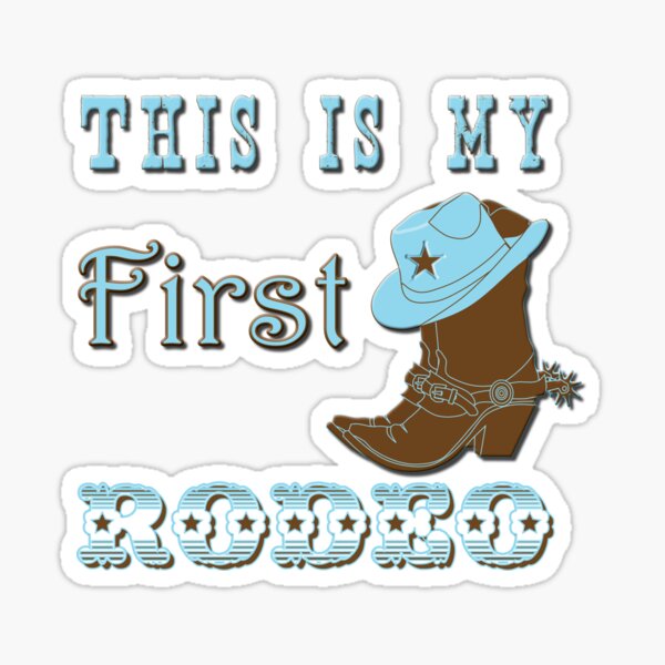 "This is my first rodeo boy" Sticker for Sale by shorelinedesign ...