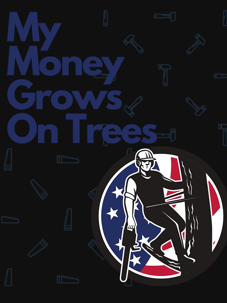 "My Money Grows On Trees Funny Gifts For Arborists" Active T-Shirt for ...