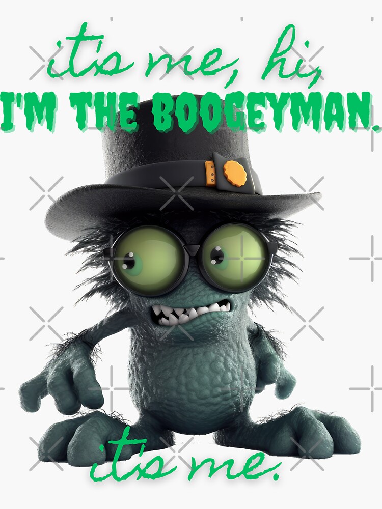"It's me, hi, I'm the boogeyman" Sticker for Sale by Offsite | Redbubble