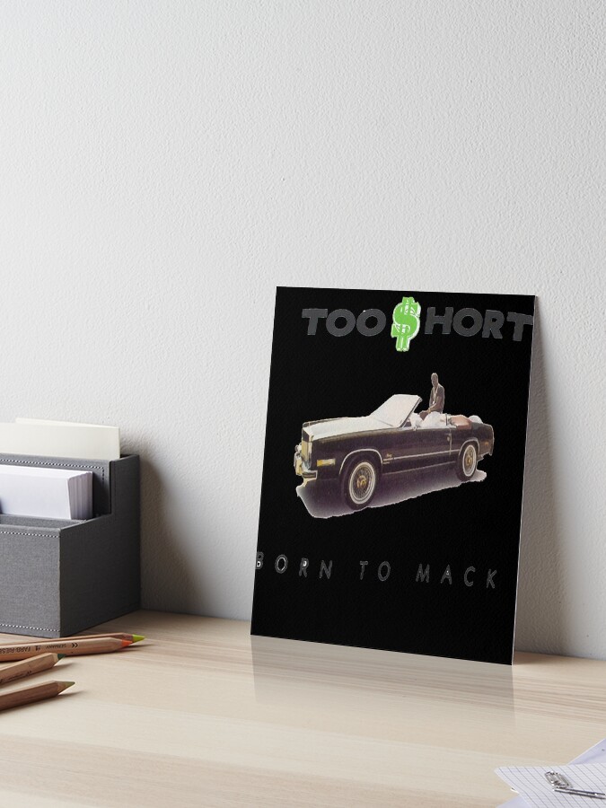 "Too Short Born to Mack" Art Board Print for Sale by TrinetteLejeune ...