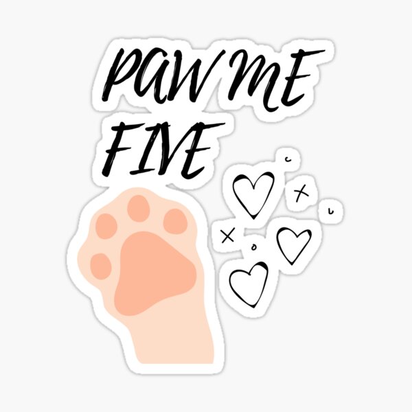 "Cute animal paw with quote "Paw me Five"" Sticker for Sale by Mery ...