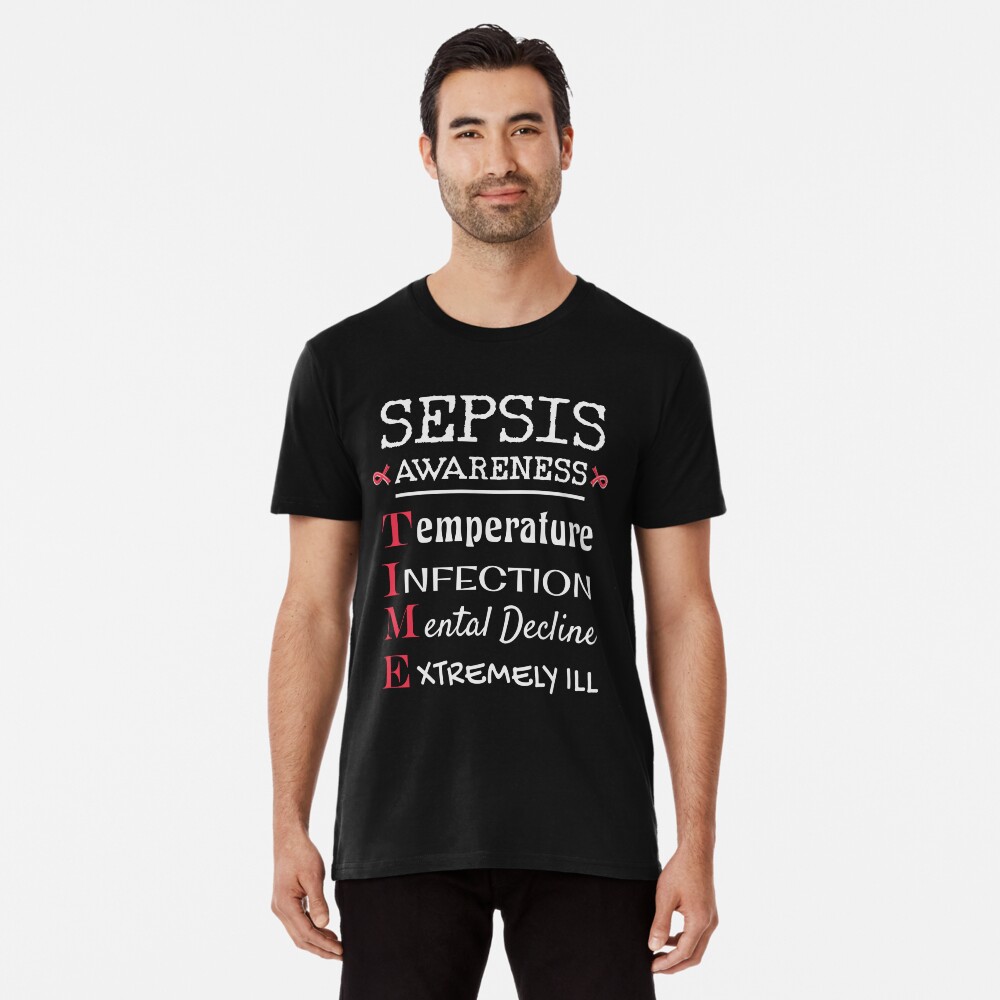 "Sepsis Awareness, Symptoms It's all about Time" Essential T-Shirt for ...