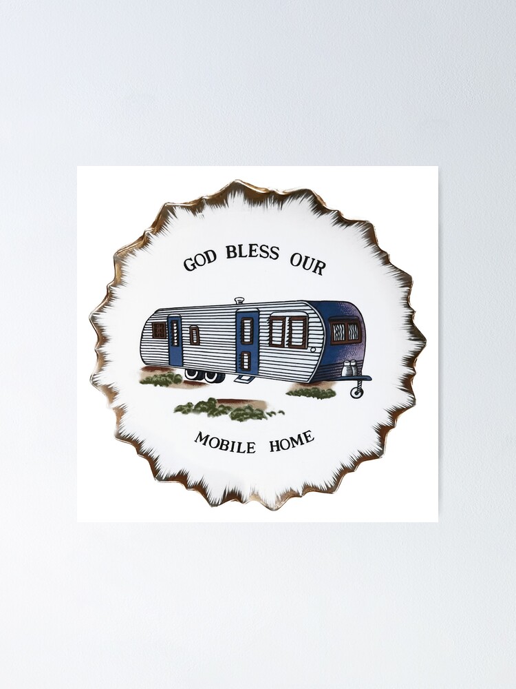 "God Bless Our Mobile Home" Poster for Sale by UnclePickle | Redbubble