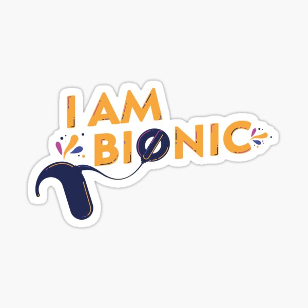 "i am bionic" Sticker by PegasusDesign84 | Redbubble
