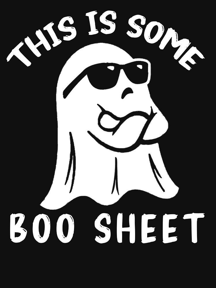 "This is some Boo Sheet" Classic T-Shirt for Sale by Masaw | Redbubble