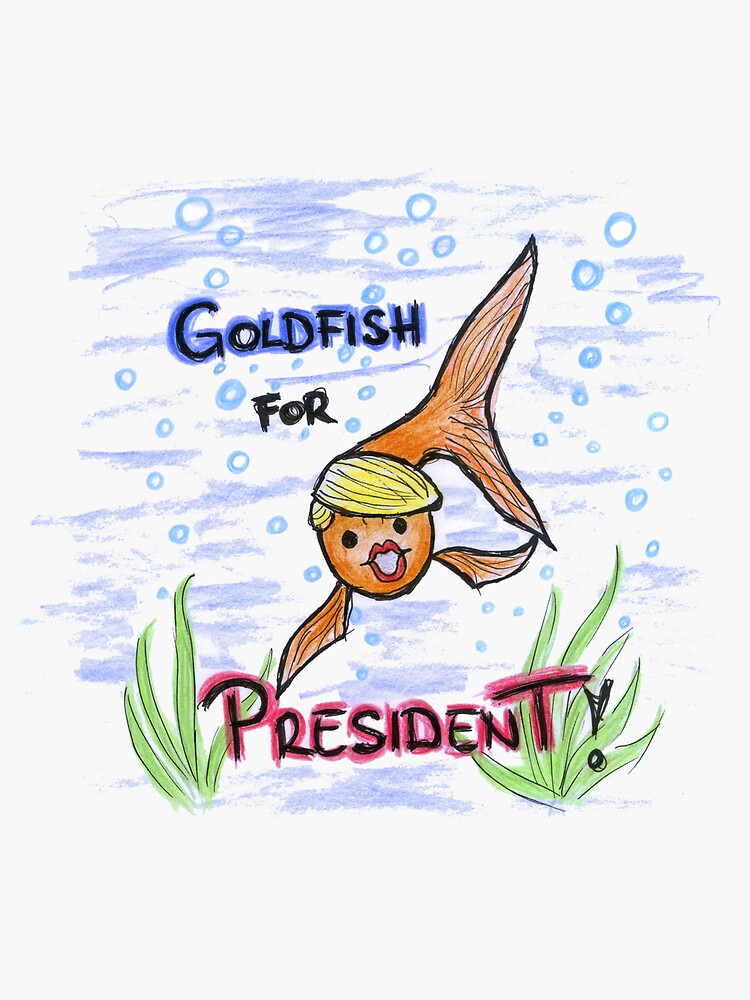 "Goldfish For President Funny Fish Quotes" Sticker by HighArtDesigns ...