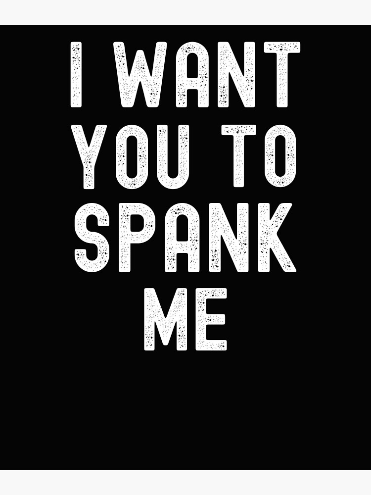 "I Want You To Spank Me Funny Spanking" Greeting Card for Sale by SharpThreadZ | Redbubble