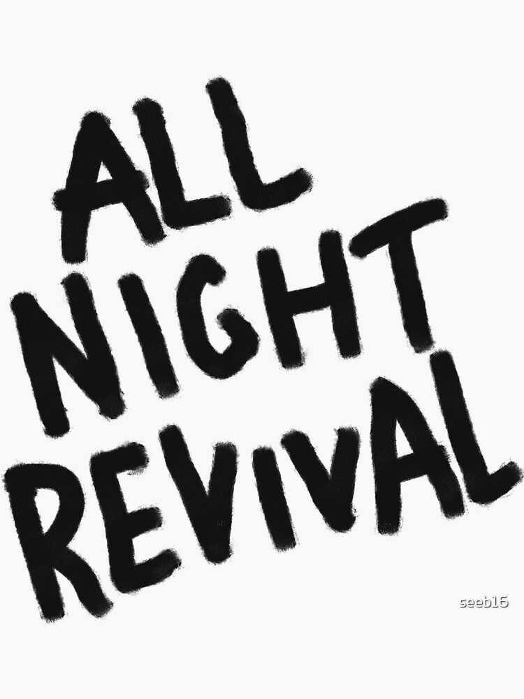 "ALL NIGHT REVIVAL" Sticker for Sale by seeb16 | Redbubble