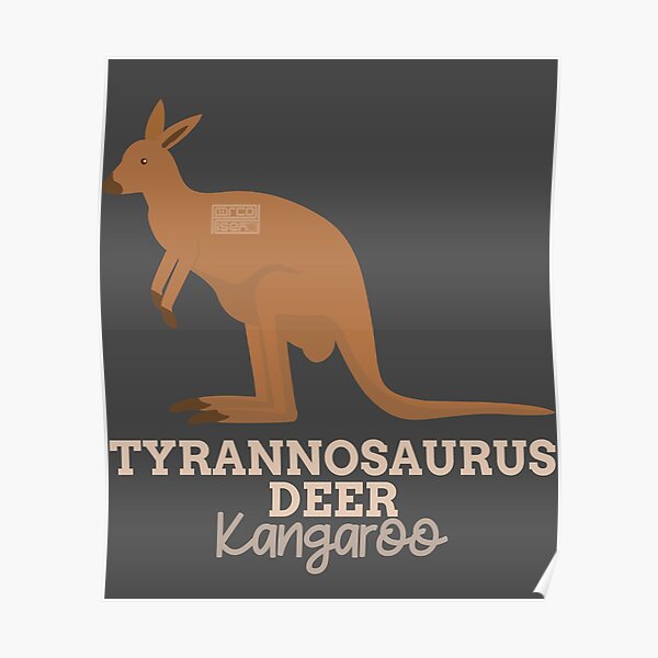 "Funny Animal Name Meme Tyrannosaurus Deer KANGAROO" Poster by ...