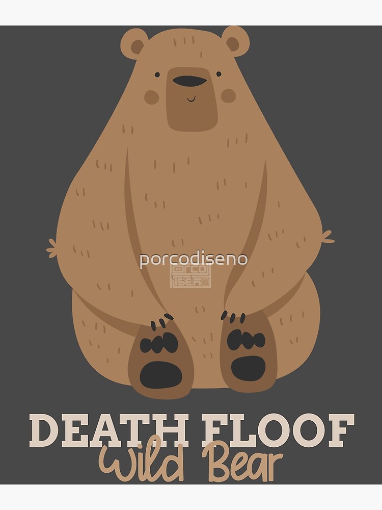 "Funny Animal Name Meme Death Floof WILD BEAR" Poster for Sale by ...
