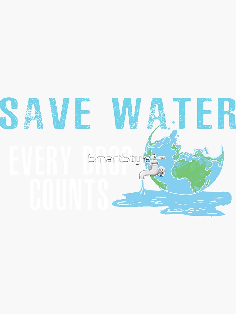"Save Water, Every Drop Counts" Sticker by SmartStyle | Redbubble