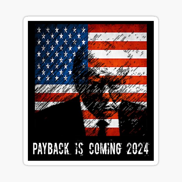 "Trump's Payback 2024" Sticker for Sale by mkgeiger | Redbubble