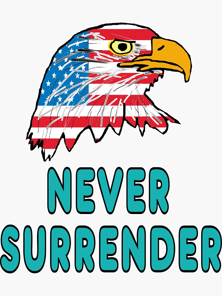 "Never Surrender" Sticker for Sale by Mark-Ewbie | Redbubble