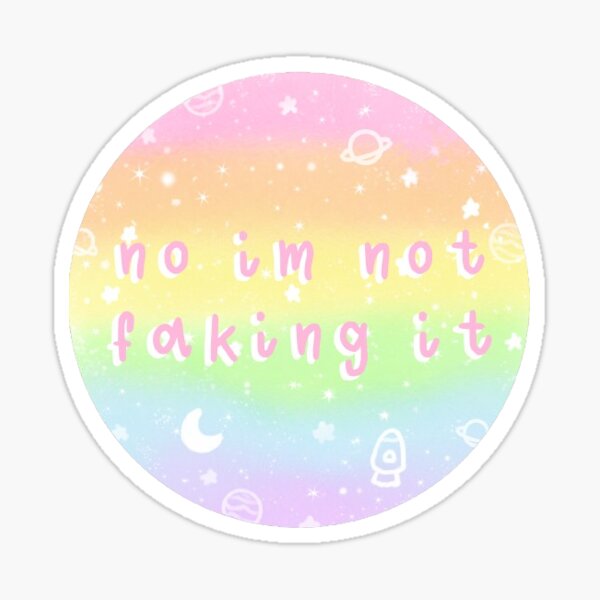 "No I'm Not Faking It" Sticker for Sale by dootdadoodles | Redbubble