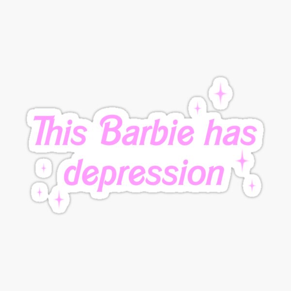 "This Barbie has depression" Sticker for Sale by grayshiv | Redbubble