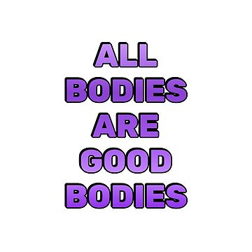 "All bodies are good bodies - body positive" Sticker for Sale by ...
