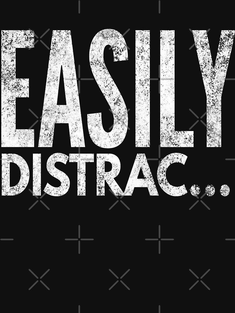 "Easily distrac funny ADHD t-shirt" T-shirt for Sale by anfeloga ...