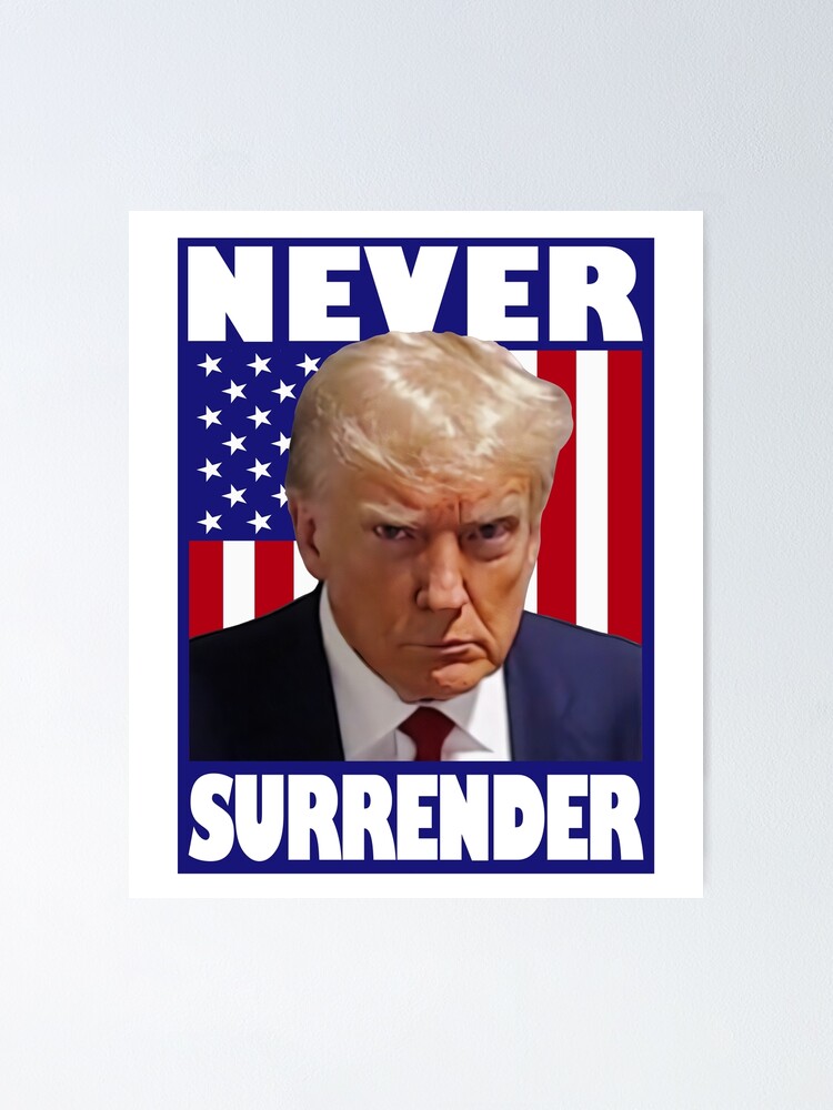 "Trump Mugshot Never Surrender" Poster for Sale by JohnMatrix420 ...