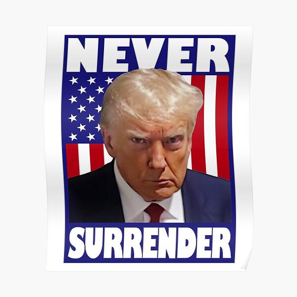 "Trump Mugshot Never Surrender" Poster for Sale by JohnMatrix420 ...