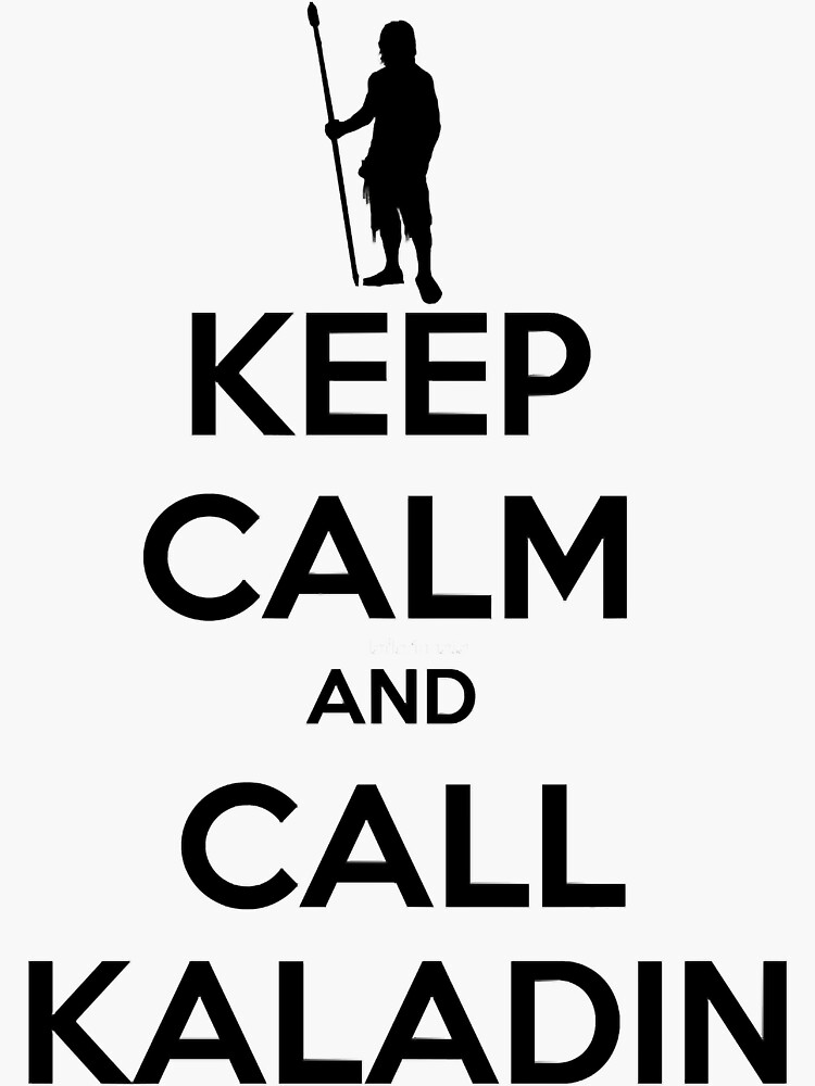 "keep calm and call kaladin" Sticker for Sale by rosario-rohde | Redbubble