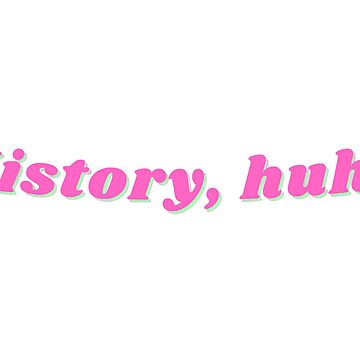 "History, huh?" Sticker for Sale by Beniamin44 | Redbubble