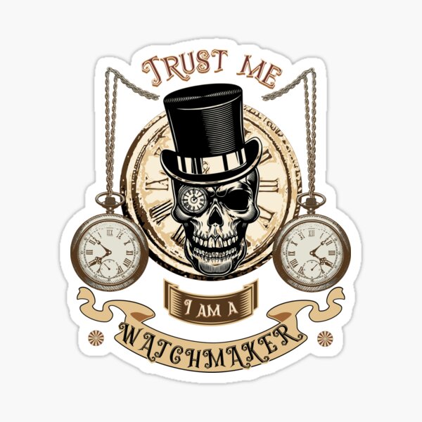 "Trust me I´m a watchmaker.Horology.Clockmaker.Horologist.Clock ...