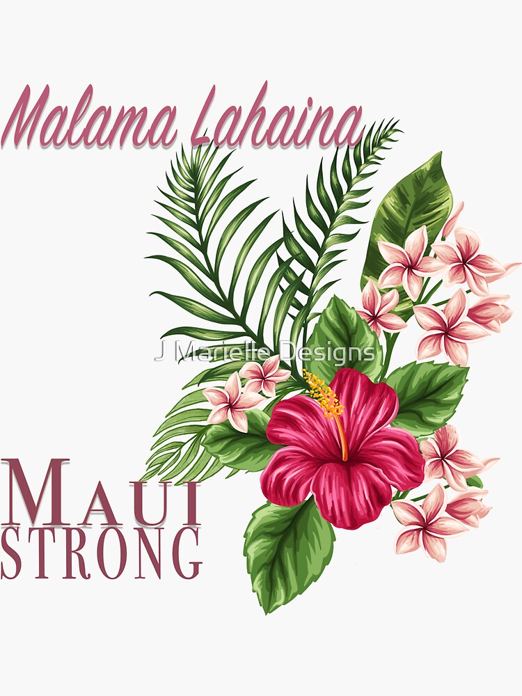"Malama Lahaina - Maui Strong" Sticker for Sale by JMarielle | Redbubble