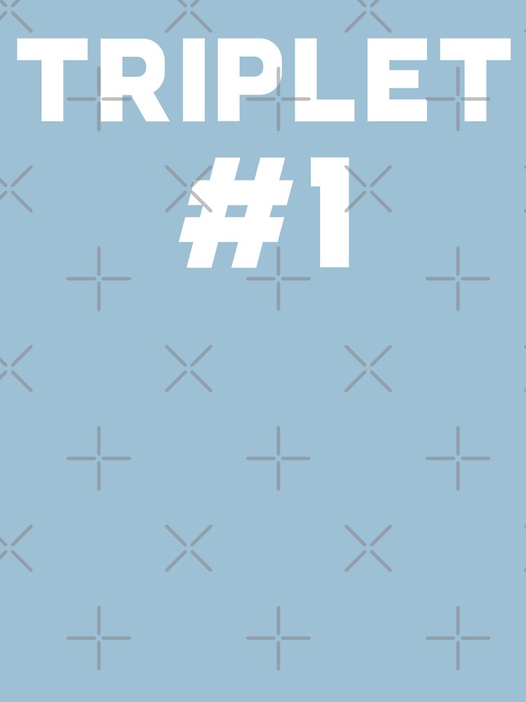 "Triplet Number 1" T-shirt for Sale by teesaurus | Redbubble | triplets ...