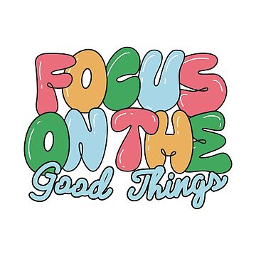 "Focus On The Good Things" Sticker for Sale by Samoy10 | Redbubble