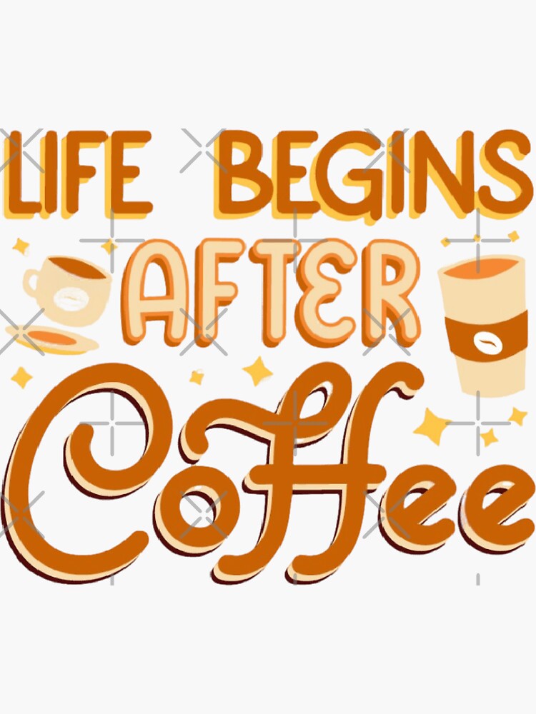 "Life Begins After Coffee, Funny Coffee Quotes" Sticker for Sale by ...