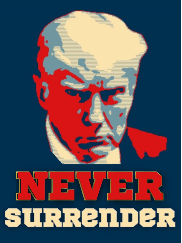 "Never surrender Donal Trump " Essential T-Shirt for Sale by ...