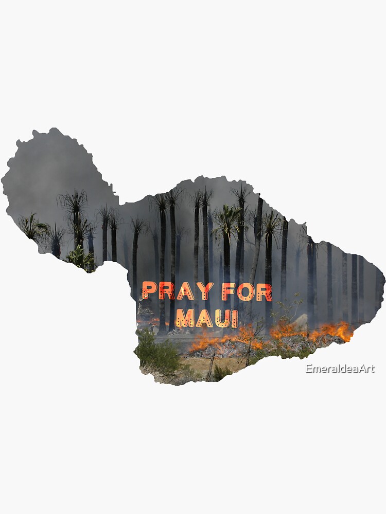 "From Ashes to Healing: Prayers for Maui Amidst Wildfires - pray for ...