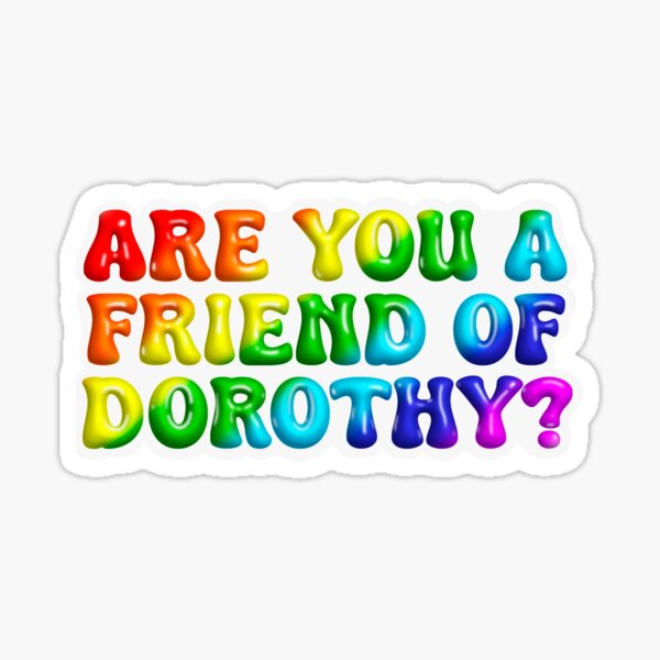 "Are you a friend of Dorothy?" Sticker for Sale by Ealar | Redbubble