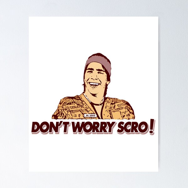 "DON'T WORRY SCRO Fan IDIOCRACY DOCTOR " Poster for Sale by ...