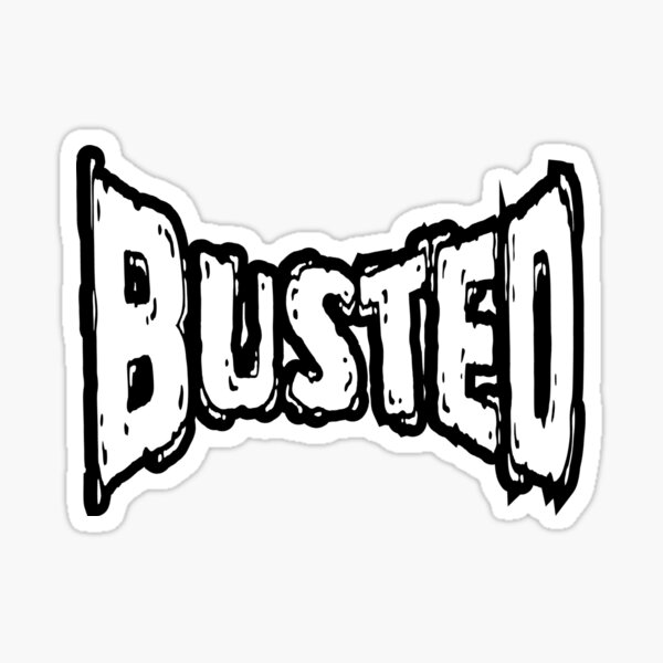 Busted Merch & Gifts for Sale | Redbubble