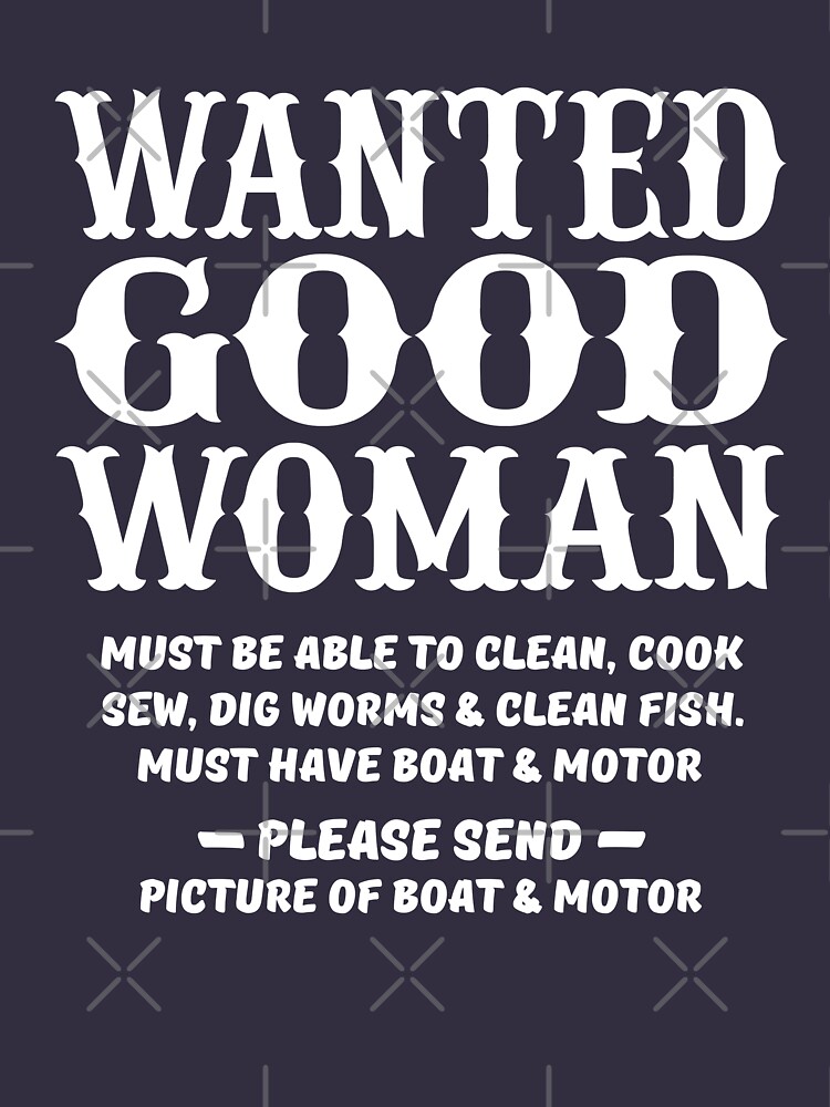"Wanted good woman with a boat" T-shirt by goodtogotees | Redbubble ...