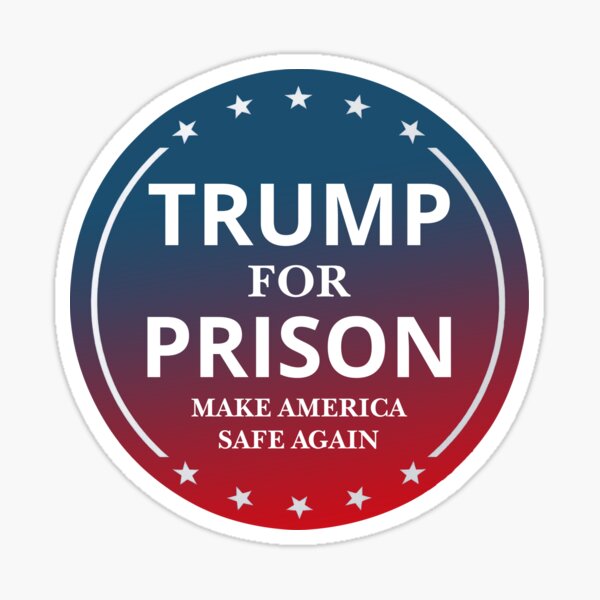 "TRUMP FOR PRISON MAKE AMERICA SAFE AGAIN 2024 Donald Trump Meme 2024 ...