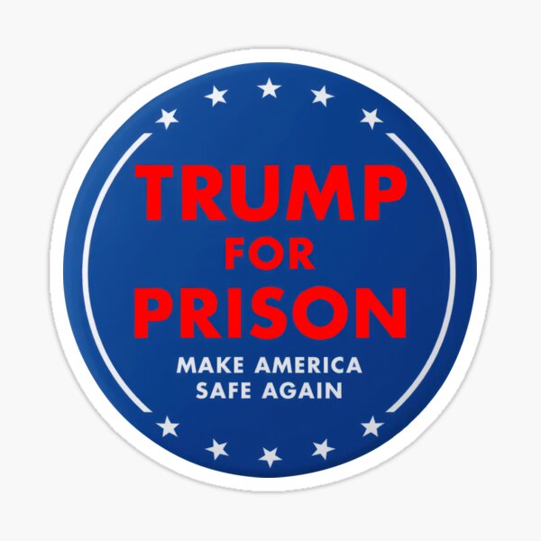 "TRUMP FOR PRISON MAKE AMERICA SAFE AGAIN 2024 Donald Trump Meme 2024 ...
